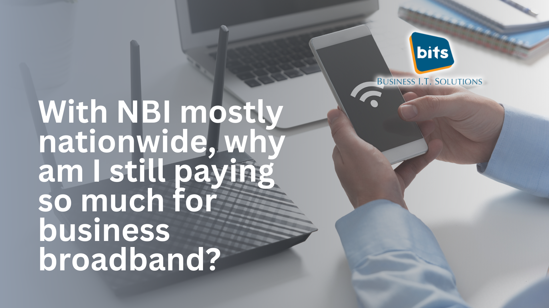 With NBI Mostly Nationwide, Why am I still Paying so Much for Business Broadband?