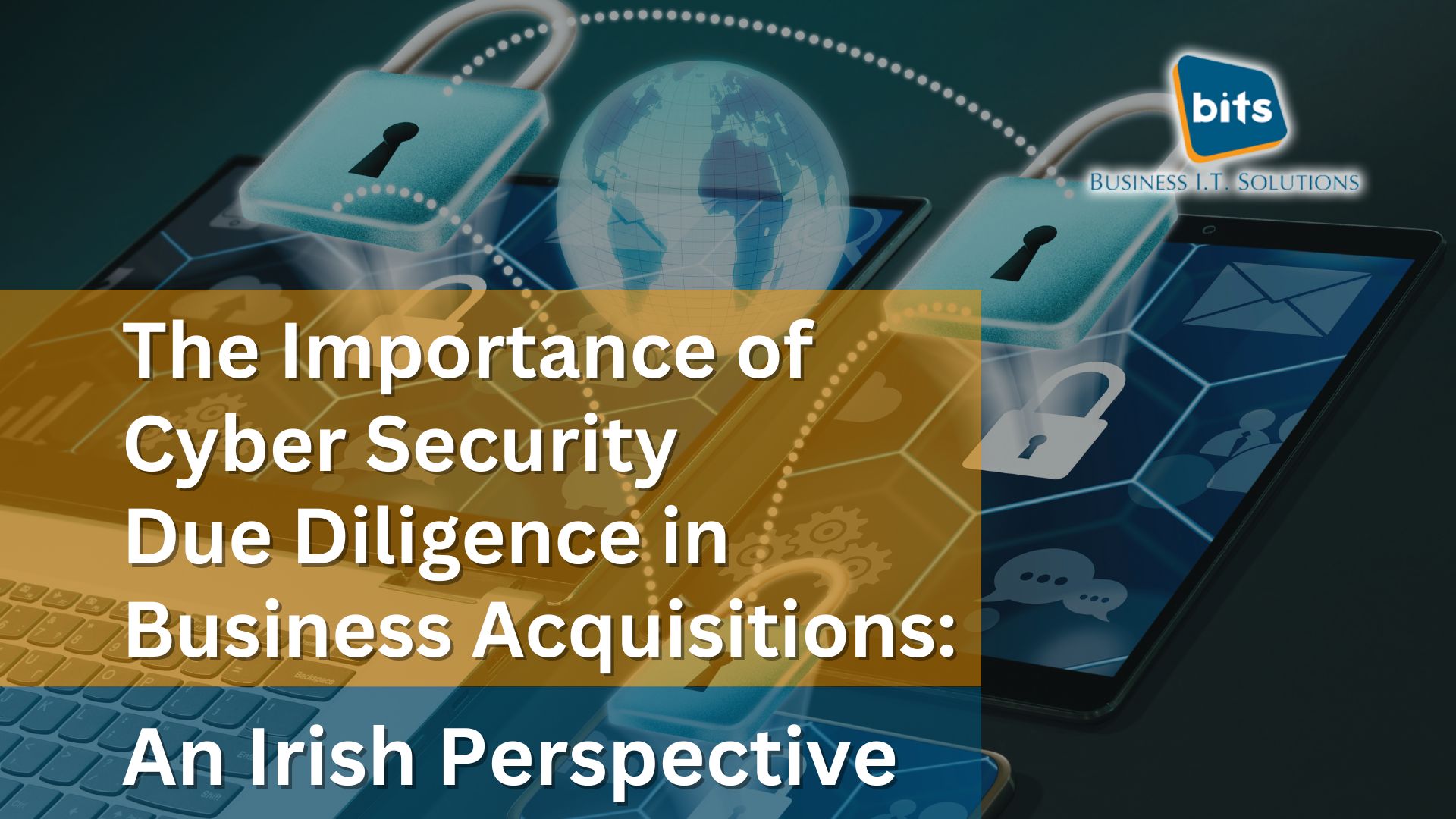 The Importance of Cyber Security Due Diligence in Business Acquisitions ...